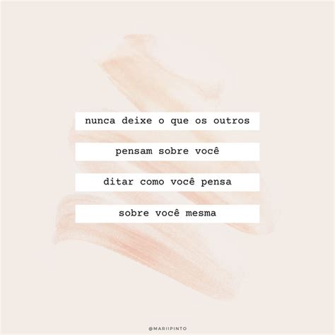nunca deixe o que os outros pensam sobre você ditar como você pensa