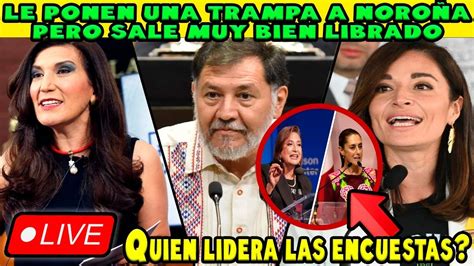 Le ponen una trampa a Noroña pero sale muy bien librado Quien lidera