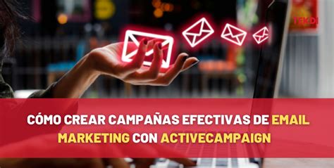 Cómo crear campañas efectivas de email marketing con ActiveCampaign