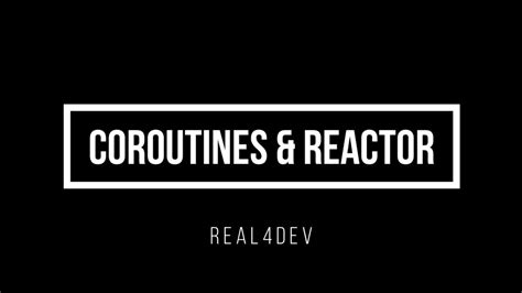 reactor and kotlin coroutines the perfect symbiosis for reactive programming youtube