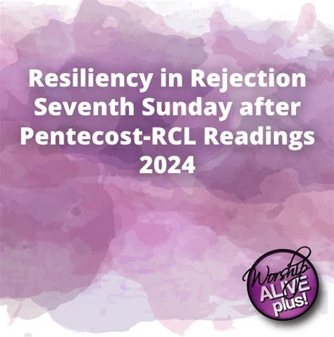 Resiliency In Rejection Seventh Sunday After Pentecost Rcl Readings