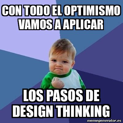 Meme Bebe Exitoso Con Todo El Optimismo Vamos A Aplicar Los Pasos De