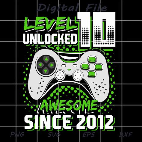 Level 10 Unlocked Awesome Since 2012 Svg Birthday Svg Png Etsy