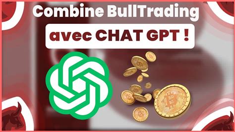 Comment Utiliser Chat GPT Pour Augmenter Le Potentiel De BullTrading