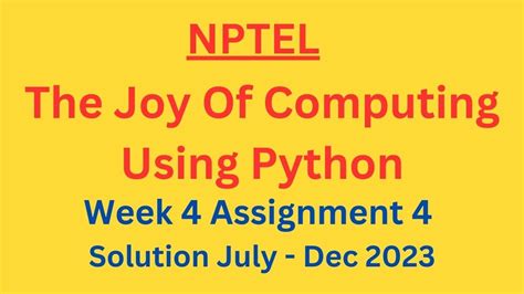 nptel the joy of computing using python week 4 assignment 4 solution july dec 2023 youtube