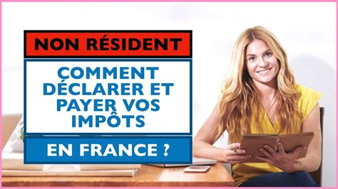 COMMENT DECLARER SES REVENUS ET PAYER SES IMPOTS QUAND ON EST NON