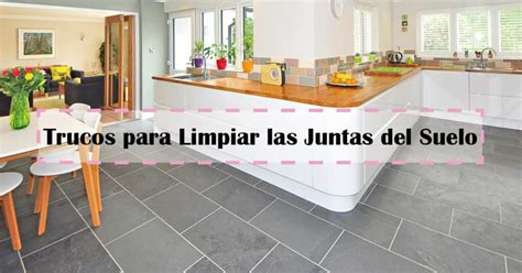 Trucos Para Limpiar Las Juntas Del Suelo Limpiezas Sanaza