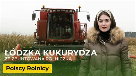 ZBUNTOWANA ROLNICZKA odwiedza łódzkie gospodarstwo Macieja Polscy