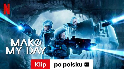 MAKE MY DAY Sezon 1 Klip Z Napisami Zwiastun Po Polsku Netflix