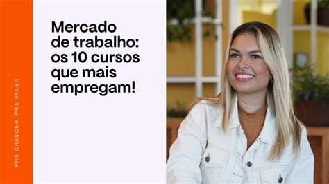 Mercado De Trabalho Os 10 Cursos Que MAIS Empregam PRAVALER YouTube