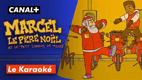 Marcel le Père Noël et le petit livreur de pizza Le Karaoké YouTube