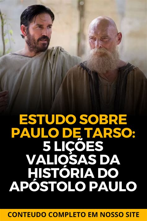 Estudo sobre paulo de tarso 5 lições valiosas da história do apóstolo