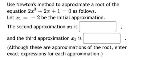 solved use newton s method to approximate a root of the