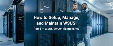How To Setup Manage And Maintain WSUS Part 8 WSUS Server