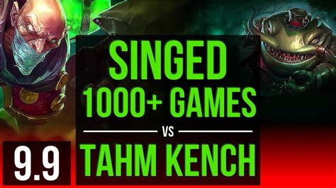SINGED Vs TAHM KENCH TOP 3 Early Solo Kills 1000 Games KDA 7 4