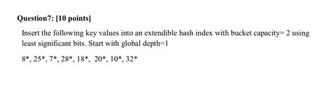 solved question 7 [10 points] insert the following key