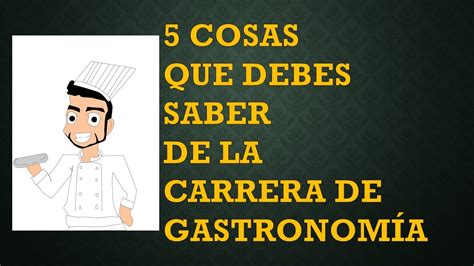 5 cosas que debes saber sobre la carrera de gastronomía