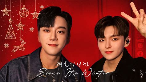 Hwang Chi Yeul Kim Chang Yeon Since It s Winter 황치열 김창연 겨울이니까
