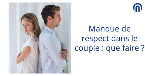 Manque De Respect Dans Le Couple Que Faire NotreAccord