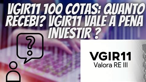 VGIR111 100 COTAS Alcançadas Quanto Recebi VGIR11 Vale a Pena Investir
