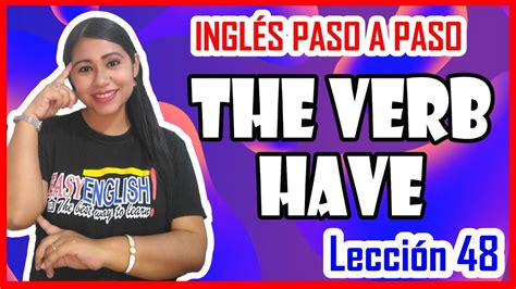 Lección 48 Como usar el Verbo HAVE en INGLÉS Affirmative and