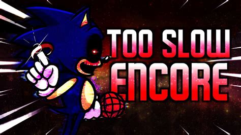 Too Slow Encore Ft MarStarBro Friday Night Funkin Vs Sonic