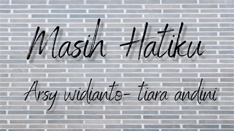 Arsy Widianto Tiara Andini Masih Hatiku Lyric Lagu YouTube