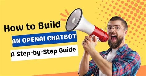 how to build an openai chatbot a step by step guide automation your comprehensive guide to