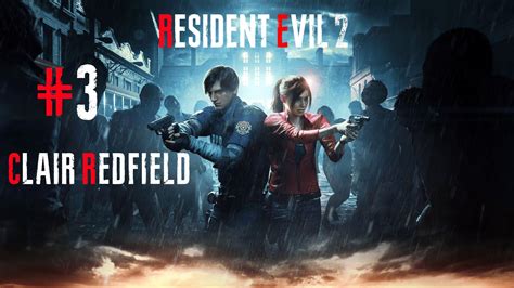 RESIDENT EVIL 2 REMAKE CLAIR REDFIELD PARTE 3 YouTube