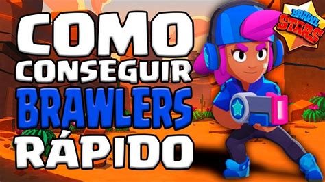 A MELHOR FORMA DE CONSEGUIR BRAWLERS NOVOS NO BRAWL STARS YouTube