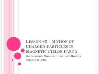 PPT The Movement Of Charged Particles In A Magnetic Field PowerPoint