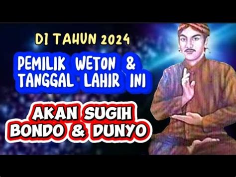 Weton Sugih Dunyo Dan Sugih Bondo Di Tahun Weton Sugih Weton