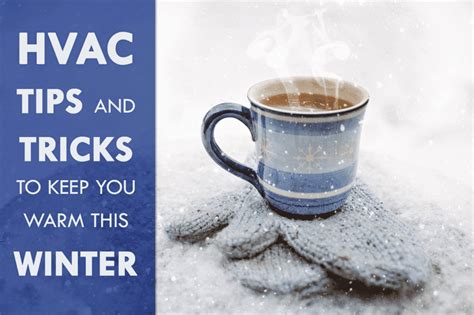 HVAC Tips And Tricks To Keep You Warm This Winter A C Masters Heating