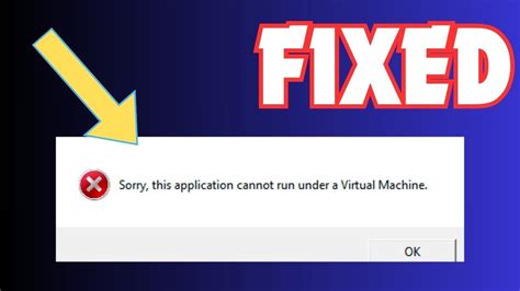 How To Fix Sorry This Application Cannot Run Under A Virtual Machine
