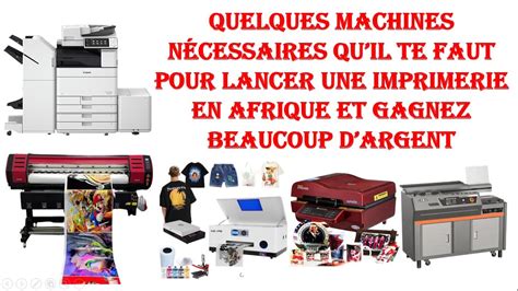 Quelques Machines Necessaires Pour Lancer Une Imprimerie En Afrique Et