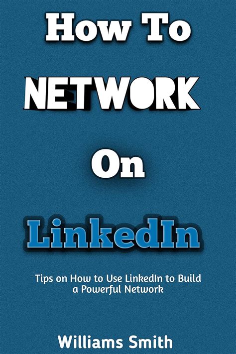 How To Network On Linkedin Tips On How To Use Linkedin To Build A
