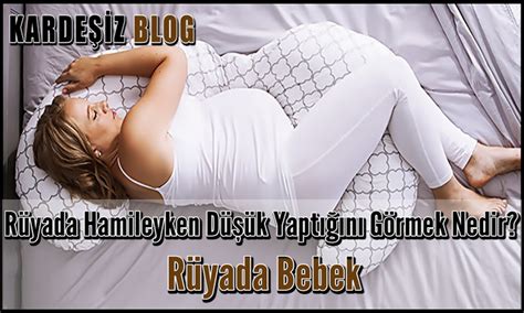 Rüyada Hamileyken Düşük Yaptığını Görmek Nedir Rüyada Bebek