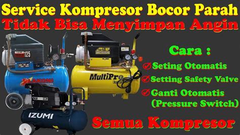 Cara Service Kompresor Bocor Tidak Bisa Menyimpan Angin YouTube