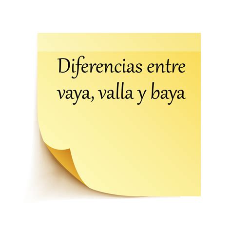 Diferencias Entre Vaya Valla Y Baya Letras Al Gusto