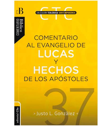 Comentario Al Evangelio De Lucas Y Hechos De Los Apostoles Justo