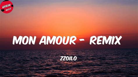 Zzoilo Mon Amour Remix Letra Lyrics Youtube
