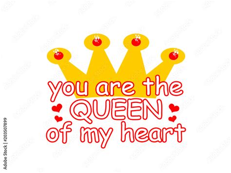 You Are The Queen Of My Heart Stock Illustration Adobe Stock
