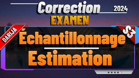 Correction D Examen D Echantillonnage Et Estimation S3 SN 2023 2024