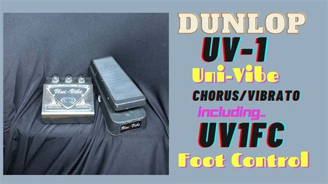 Dunlop UV 1 Uni Vibe Chorus Vibrato W UV1FC Uni Vibe Foot Control