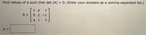 solved find values of a such that det a 0 enter your