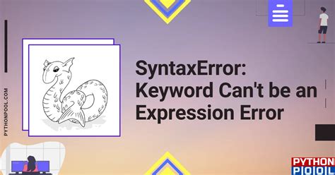 [solved] syntaxerror keyword can t be an expression error python pool