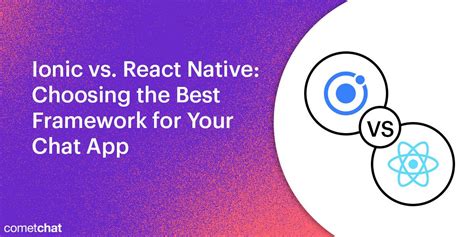 ionic vs react native choosing the best framework for your chat app