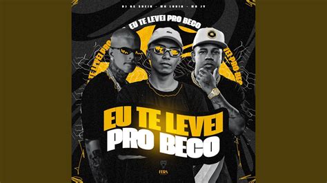 Eu Te Levei Pro Beco YouTube