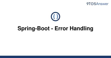 [solved] spring boot error handling 9to5answer