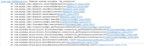java sql sqlexception unknown system variable ‘tx isolation‘ java sql sqlexception unknown